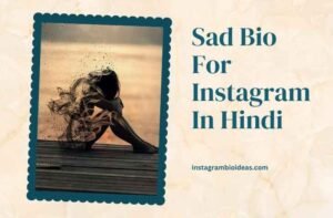 Sad Bio For Instagram - Broken Heart Boys & Girls Bio Ideas