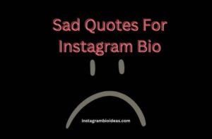 Sad Bio For Instagram - Broken Heart Boys & Girls Bio Ideas