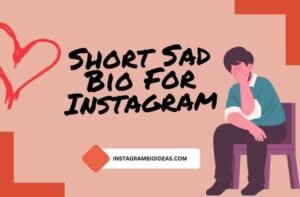 Sad Bio For Instagram - Broken Heart Boys & Girls Bio Ideas