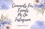 800+ instagram comments ideas for best friend - Short & Long