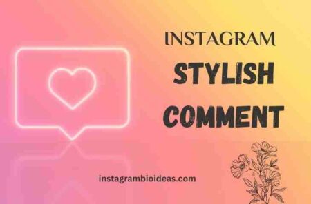 750+ Stylish Comments Ideas For Instagram- Instagram Bio Ideas